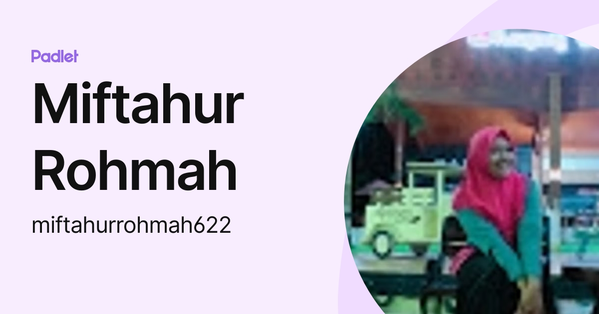 Miftahur Rohmah (miftahurrohmah622) profile | Padlet