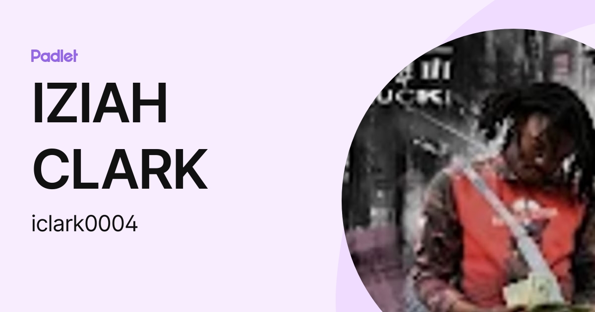 IZIAH CLARK (iclark0004) profile | Padlet