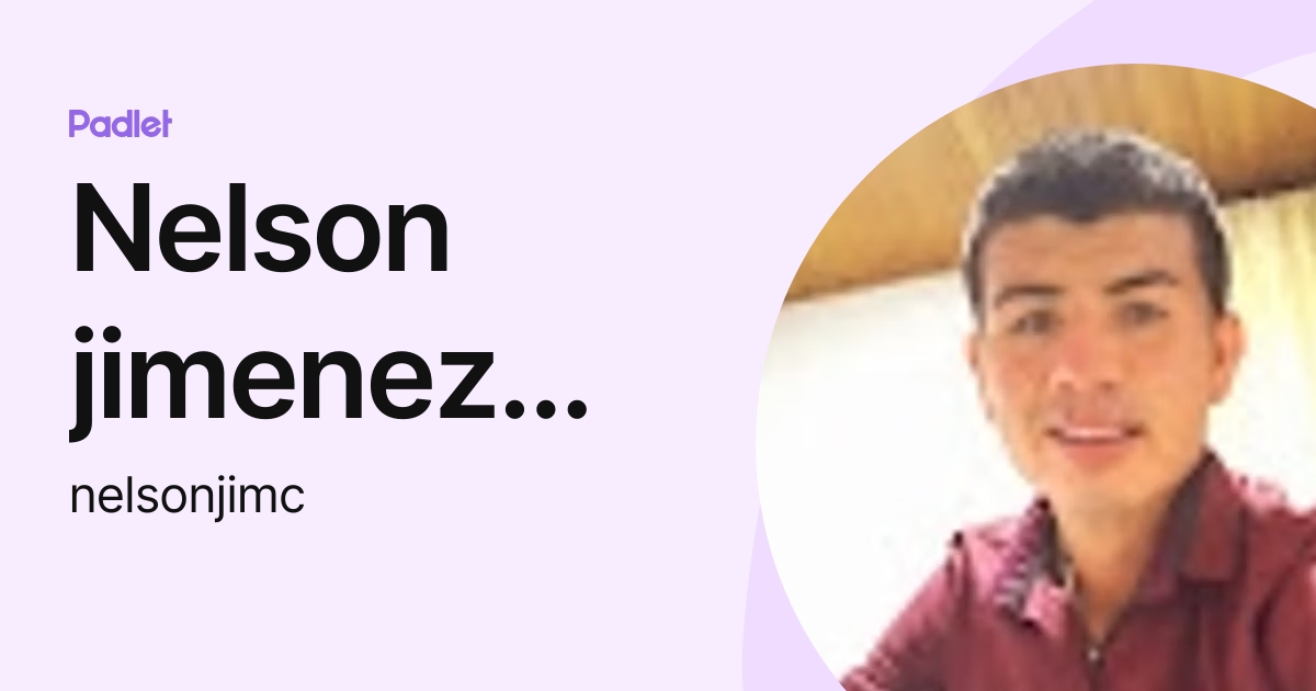 Nelson jimenez caro (nelsonjimc) profile | Padlet