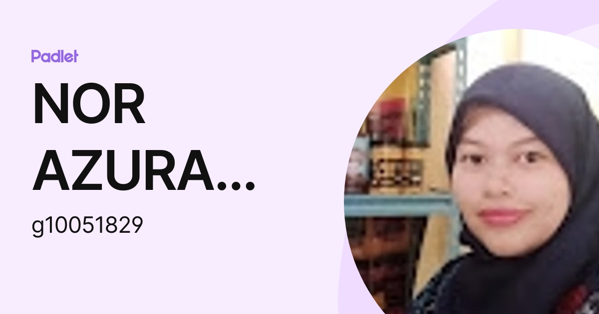 NOR AZURA BINTI YUSOFF KPM-Guru (g10051829) profile | Padlet