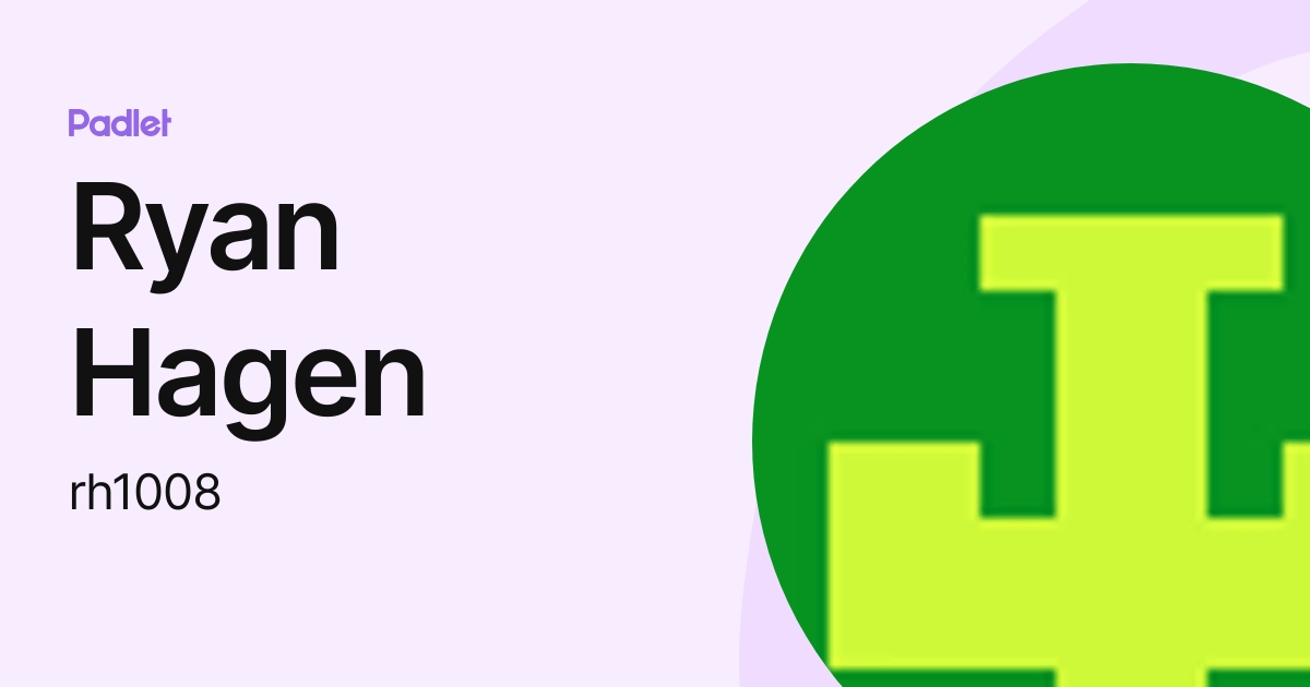 Ryan Hagen (rh1008) profile | Padlet
