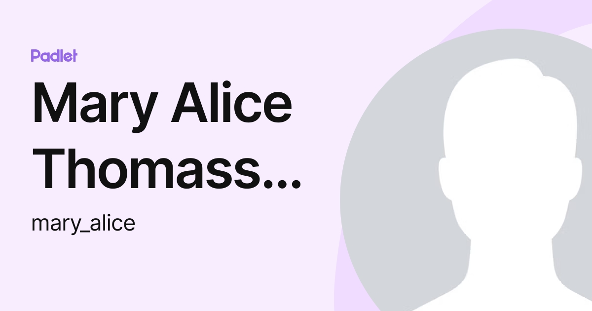 Mary Alice Thomassen (mary_alice) profile | Padlet