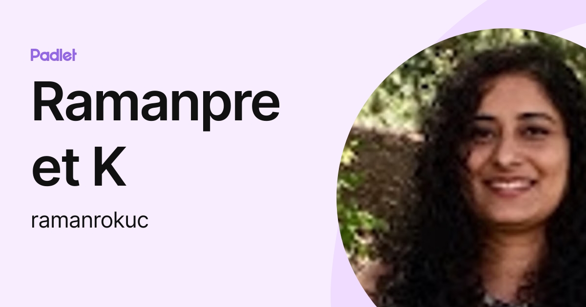 Ramanpreet K (ramanrokuc) profile | Padlet