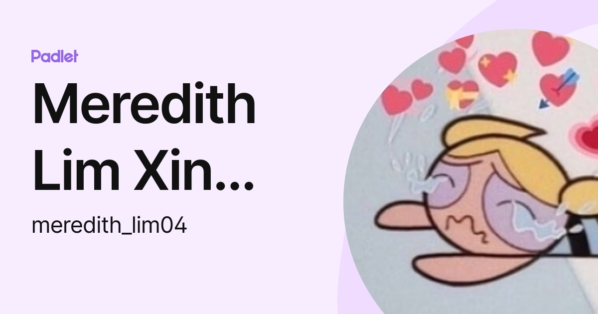 Meredith Lim Xin Min (meredith_lim04) profile | Padlet