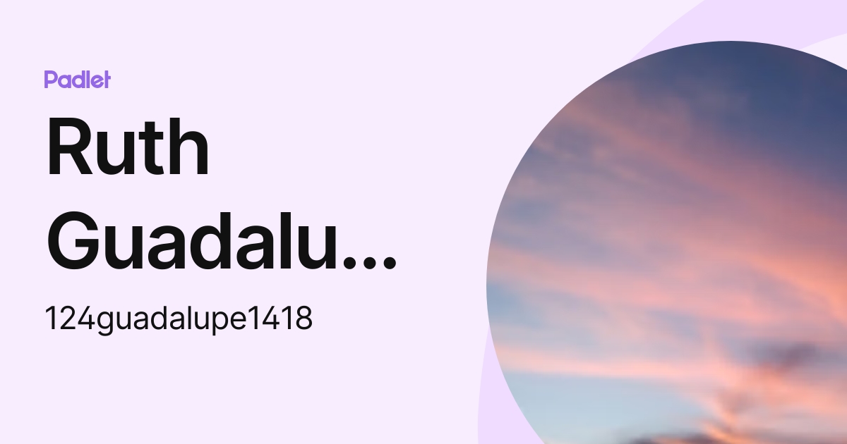 Ruth Guadalupe García Ordóñez (124guadalupe1418) profile | Padlet