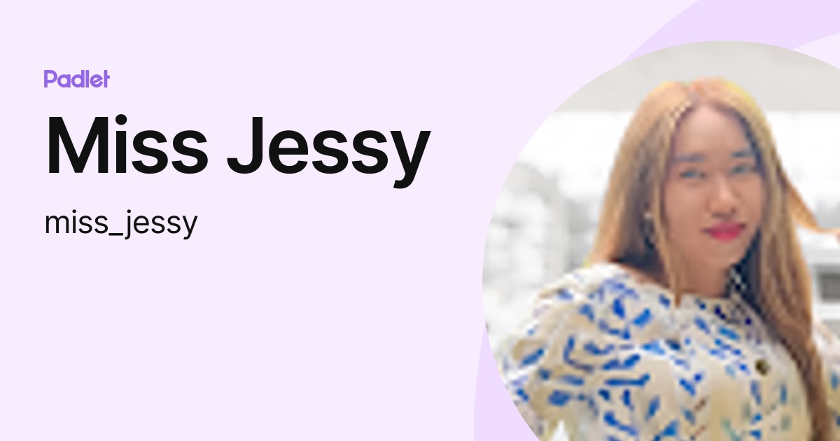 Miss Jessy (miss_jessy) profile | Padlet