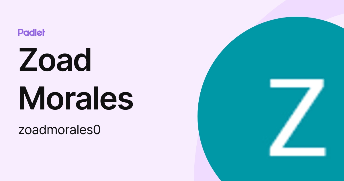 Zoad Morales (zoadmorales0) profile | Padlet