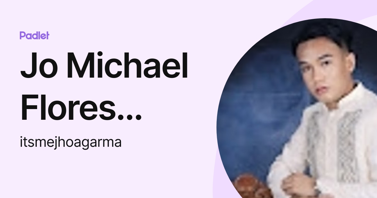 Jo Michael Flores Agarma (itsmejhoagarma) profile | Padlet