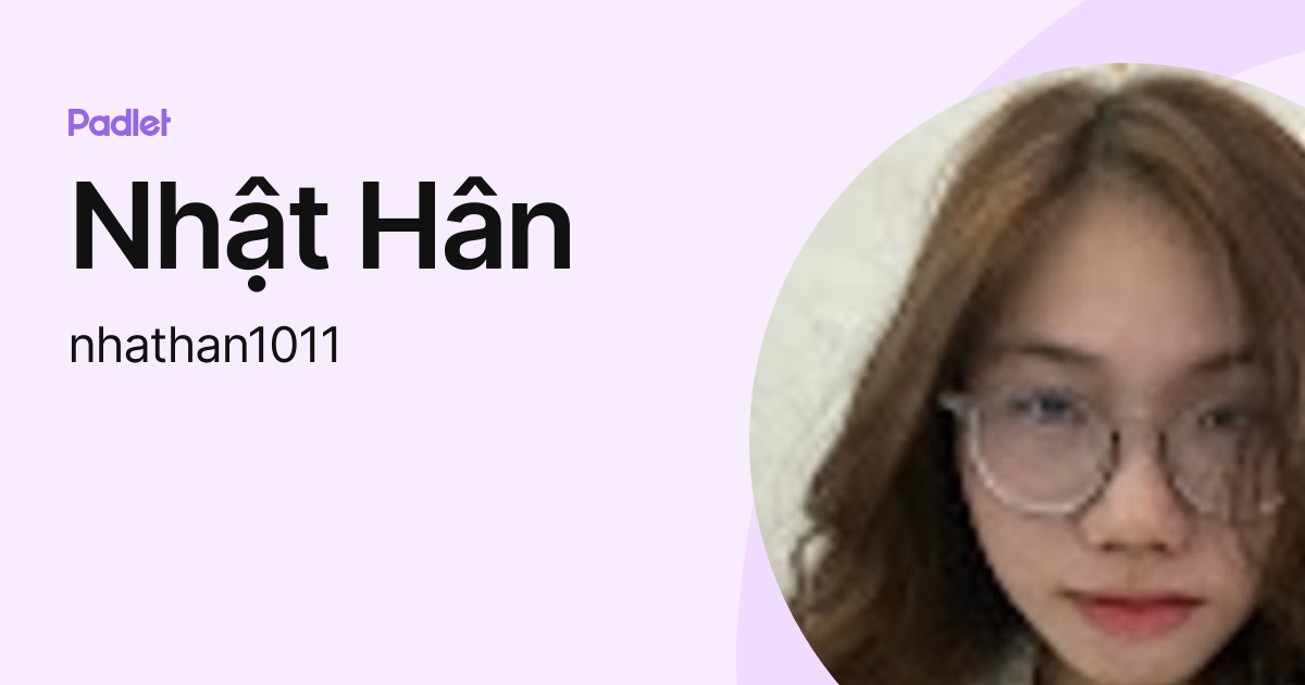 Nhật Hân (nhathan1011) profile | Padlet