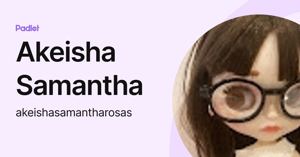 Akeisha Samantha (akeishasamantharosas) profile | Padlet