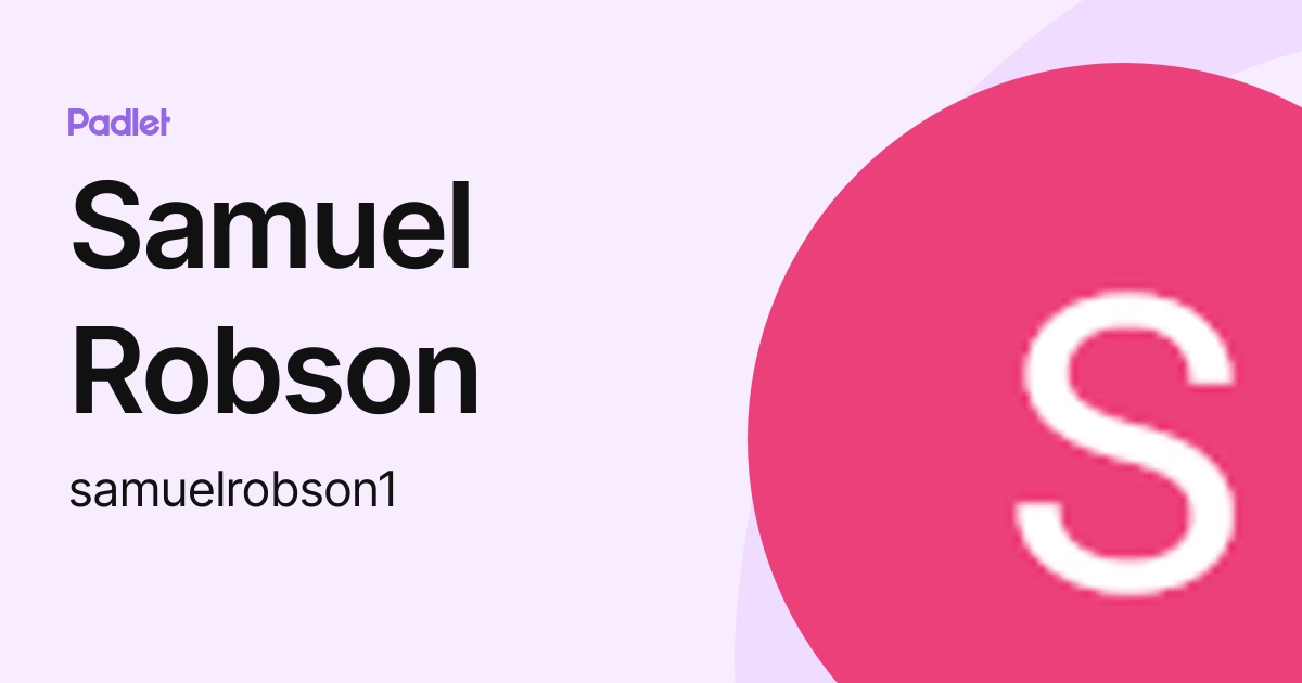 Samuel Robson (samuelrobson1) profile | Padlet
