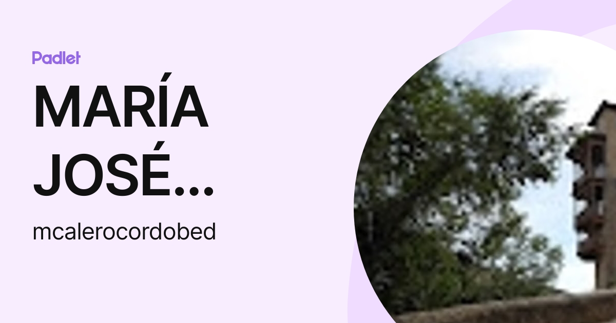 MARÍA JOSÉ CALERO CORDOBÉS (mcalerocordobed) profile | Padlet