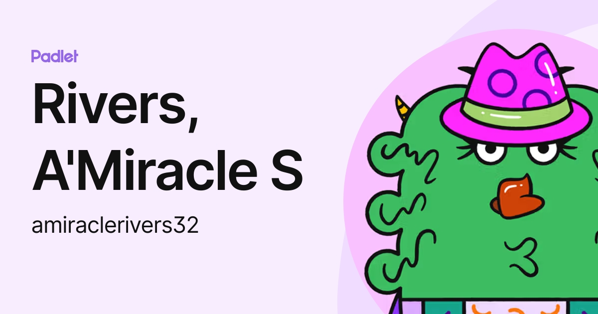 Rivers, A'Miracle S (amiraclerivers32) profile | Padlet