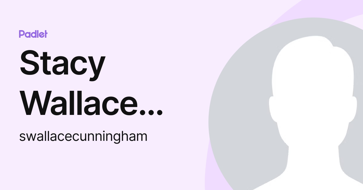 Stacy Wallace Cunningham (swallacecunningham) profile | Padlet
