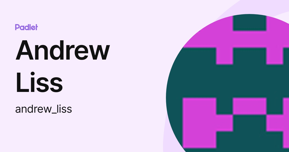 Andrew Liss (andrew_liss) profile | Padlet