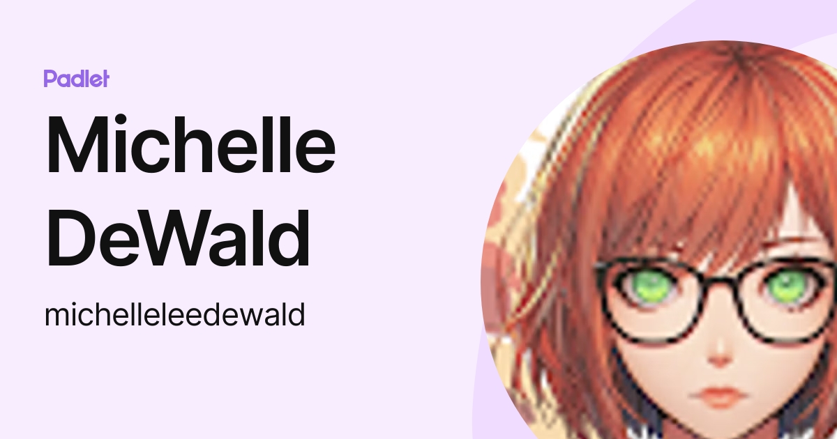 Michelle DeWald (michelleleedewald) profile | Padlet