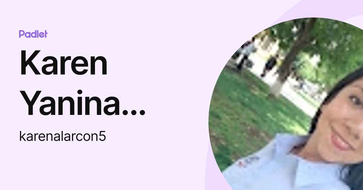 Karen Yanina Alarcon Bonilla (karenalarcon5) profile | Padlet
