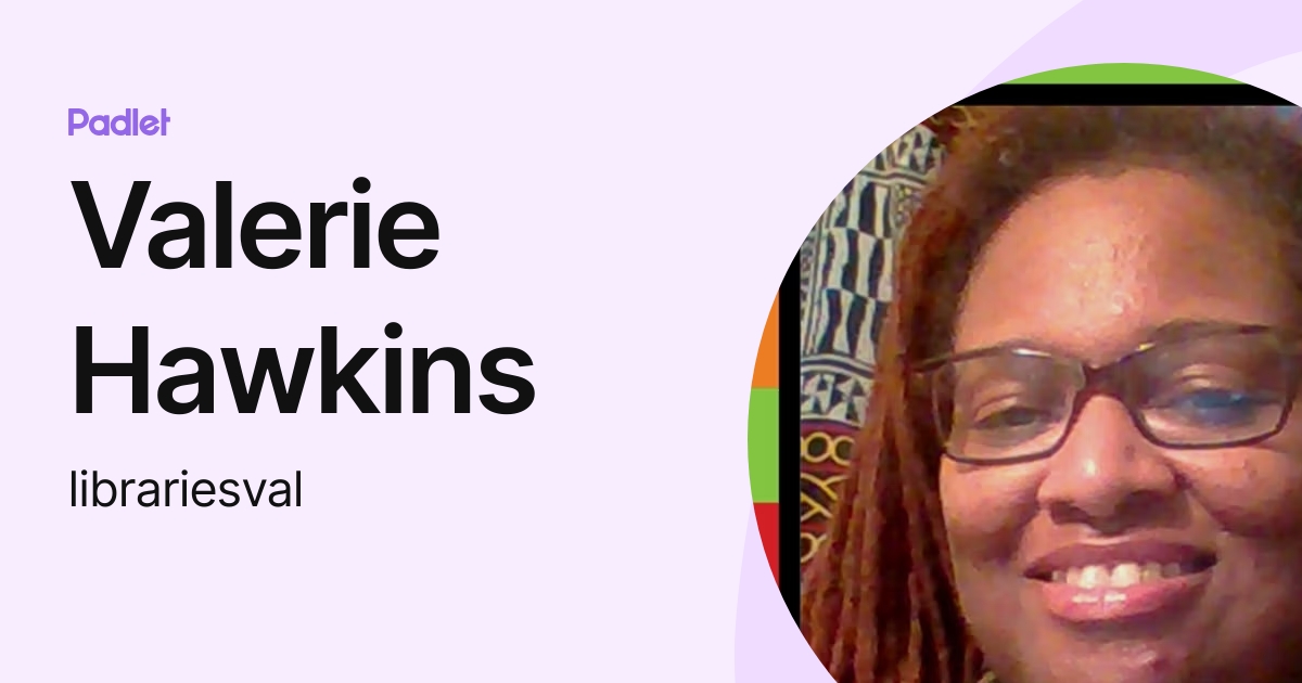 Valerie Hawkins (librariesval) profile | Padlet