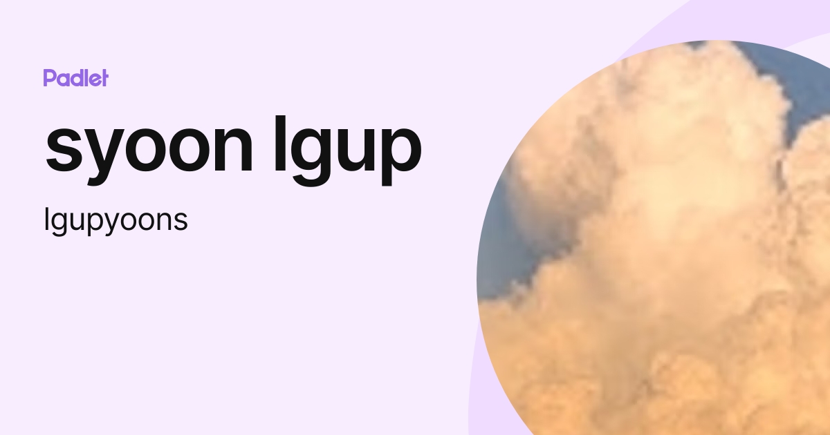 syoon lgup (lgupyoons) profile | Padlet