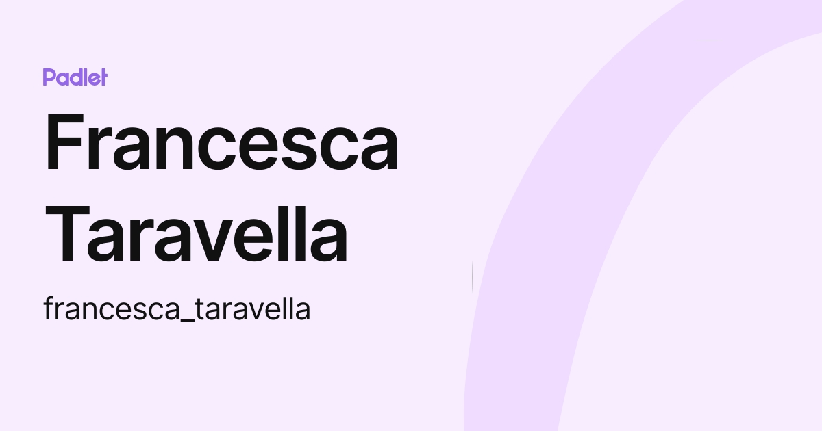 Francesca Taravella (francesca_taravella) profile | Padlet