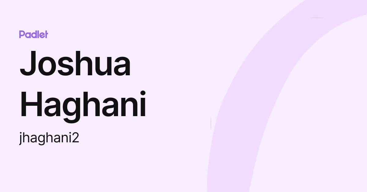 Joshua Haghani (jhaghani2) profile | Padlet