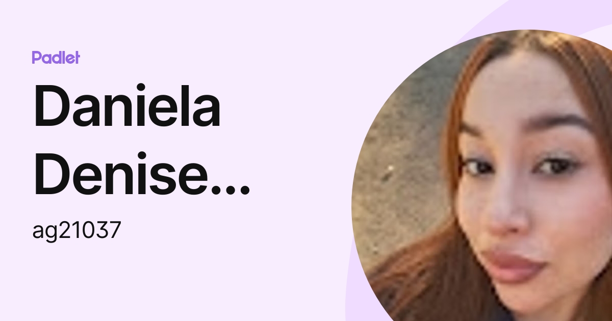 Daniela Denise Aguilar García (ag21037) profile | Padlet