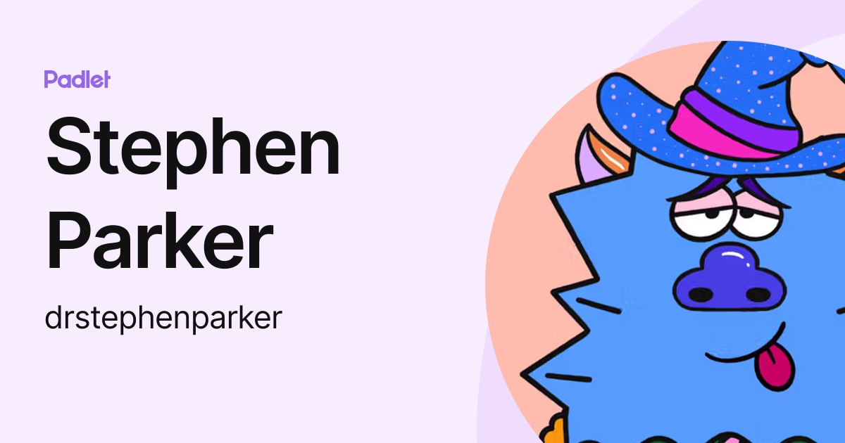 Stephen Parker (drstephenparker) profile | Padlet
