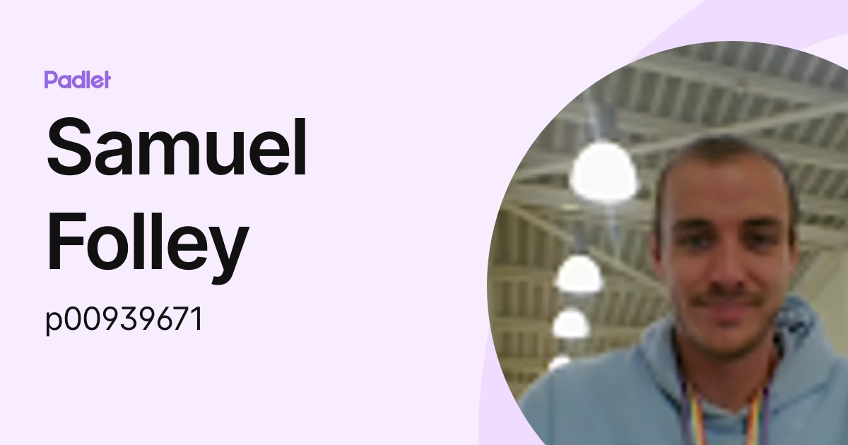 Samuel Folley (p00939671) profile | Padlet