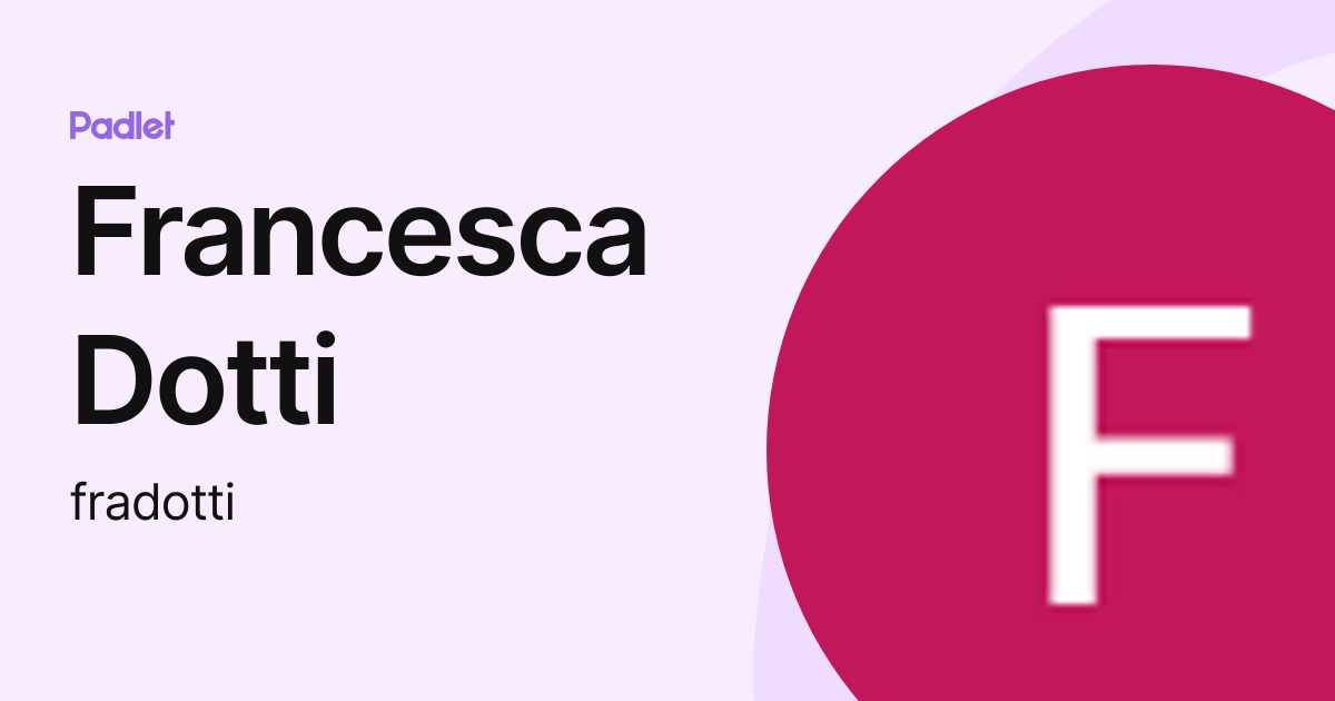 Francesca Dotti (fradotti) profile | Padlet