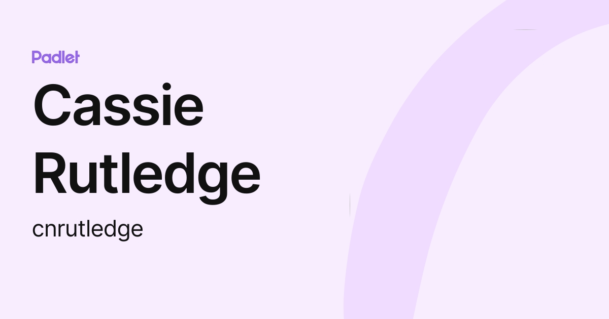 Cassie Rutledge (cnrutledge) profile | Padlet
