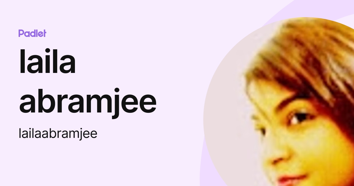 laila abramjee (lailaabramjee) profile | Padlet