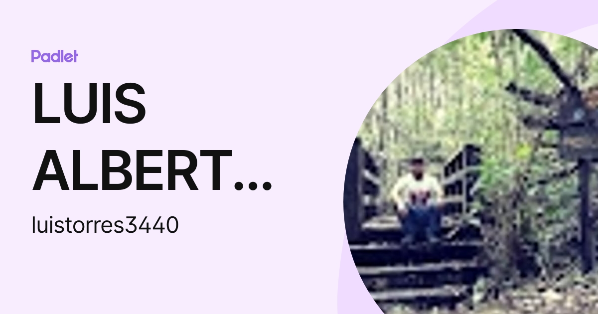 LUIS ALBERTO TORRES PENA (luistorres3440) profile | Padlet