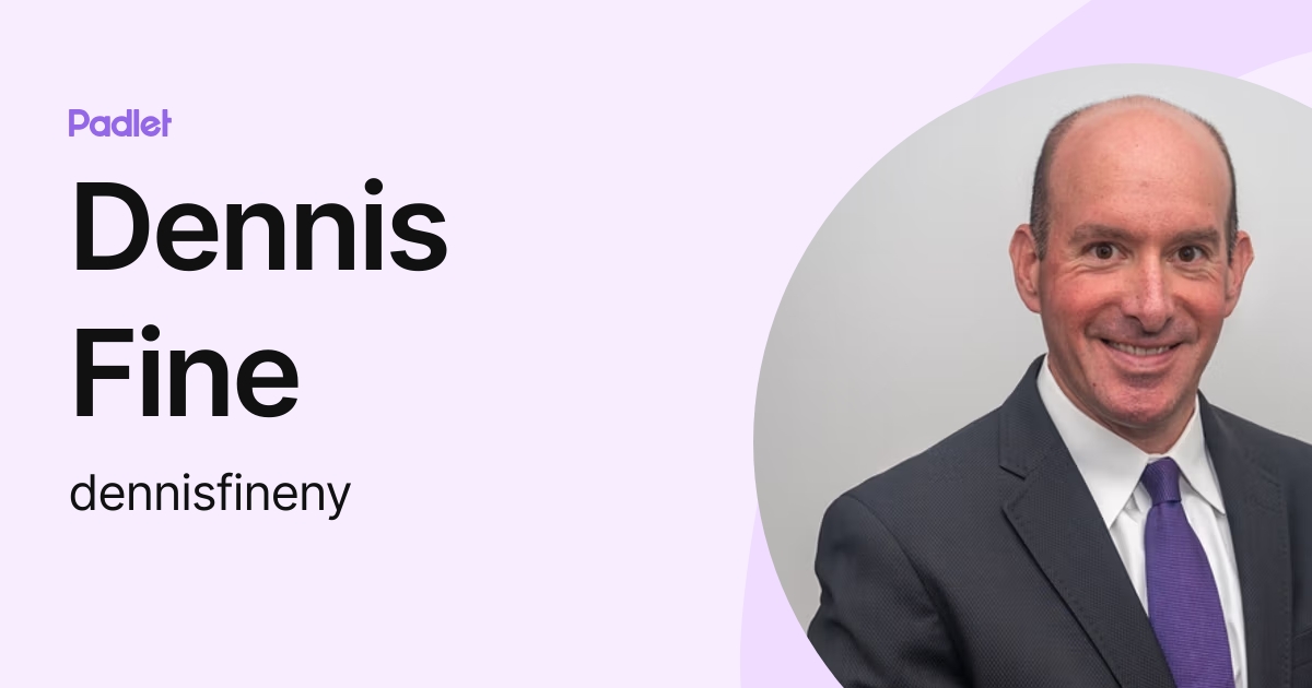 Dennis Fine (dennisfineny) profile | Padlet