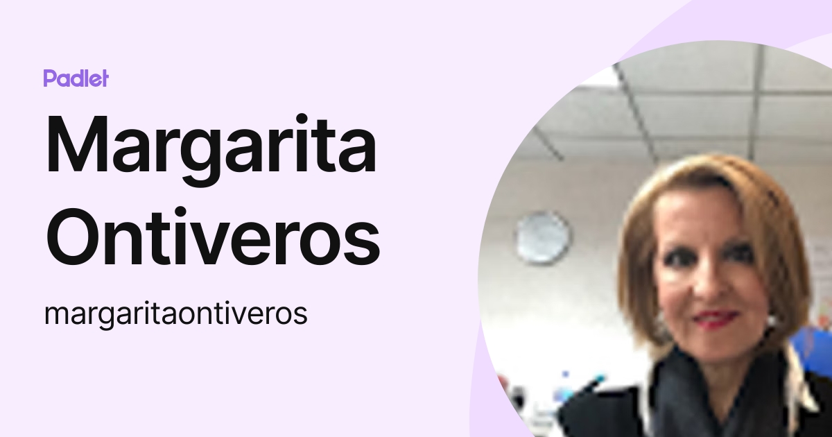 Margarita Ontiveros (margaritaontiveros) profile | Padlet