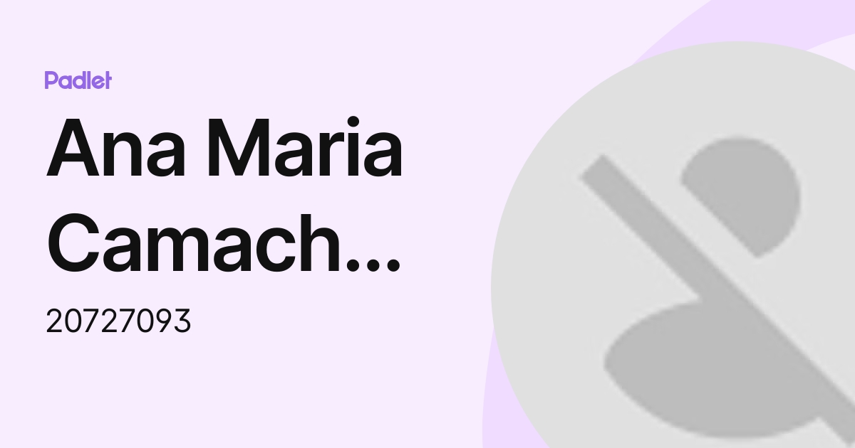 Ana Maria Camacho Nava (20727093) profile | Padlet