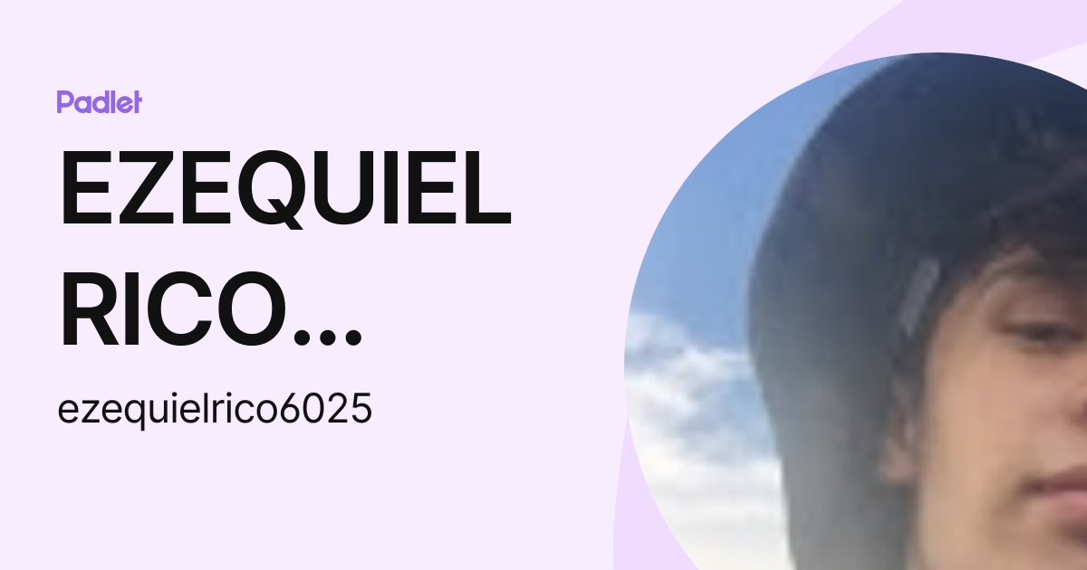 EZEQUIEL RICO MURILLO (ezequielrico6025) profile | Padlet