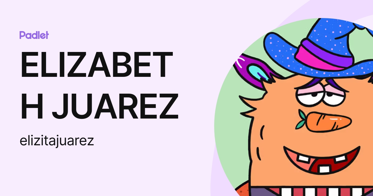 ELIZABETH JUAREZ (elizitajuarez) profile | Padlet