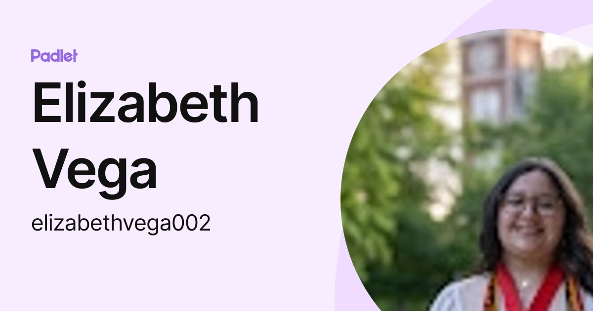 Elizabeth Vega (elizabethvega002) profile | Padlet