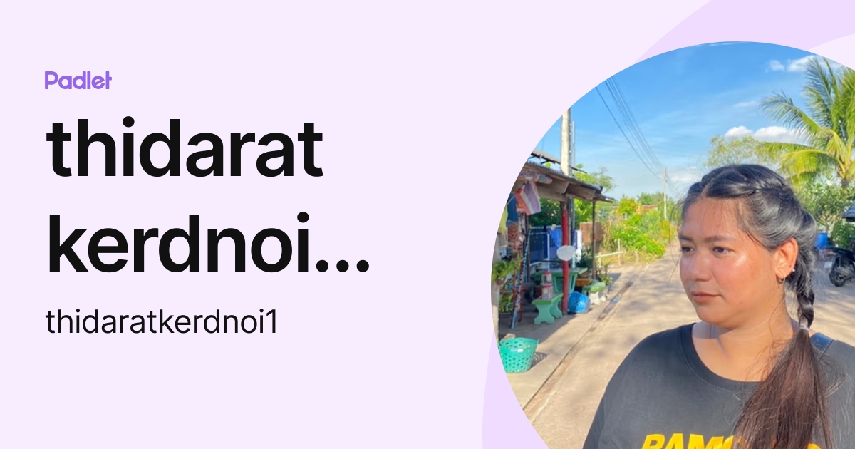 thidarat kerdnoi 051 (thidaratkerdnoi1) profile | Padlet