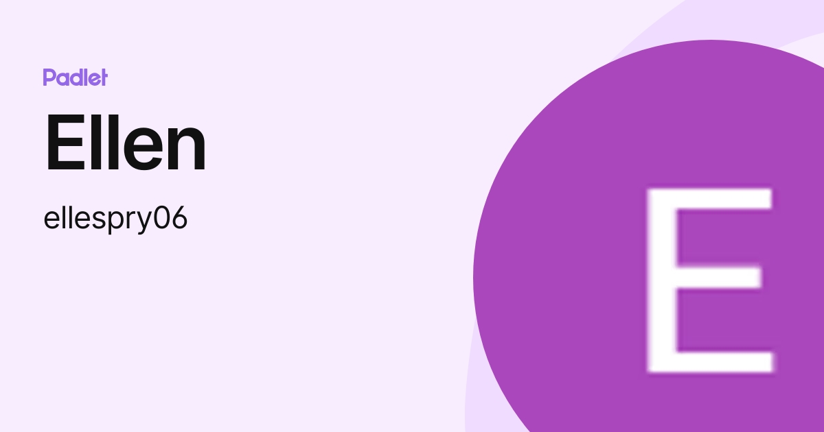Ellen (ellespry06) profile | Padlet