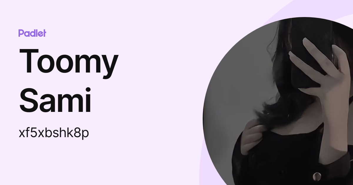 Toomy Sami (xf5xbshk8p) profile | Padlet
