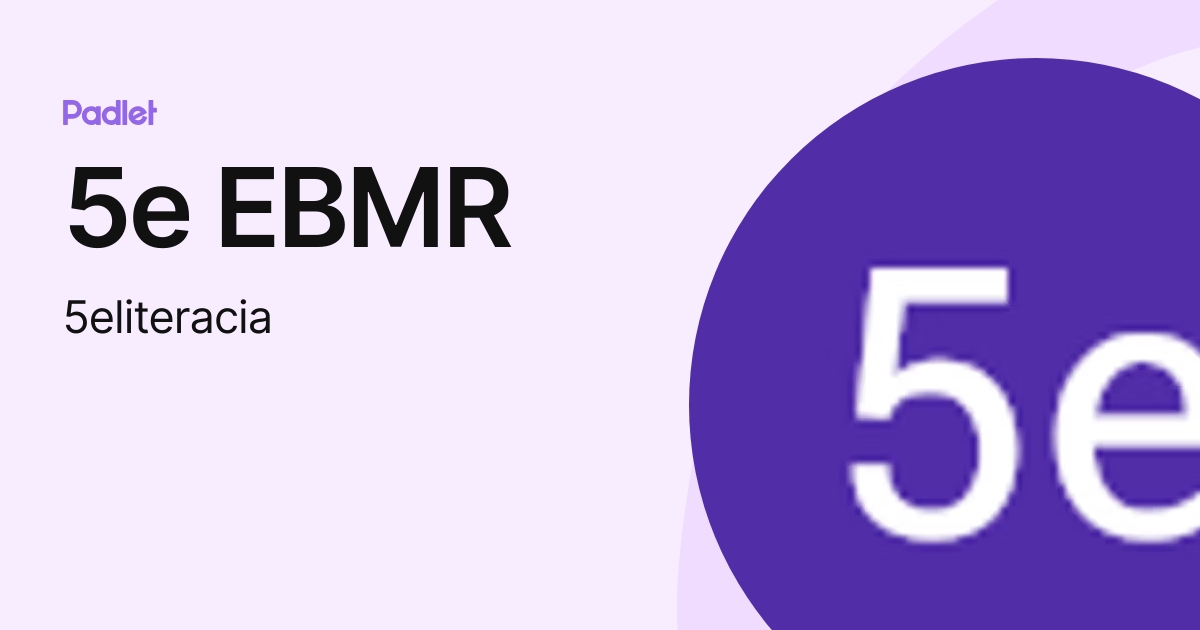 5e EBMR (5eliteracia) profile | Padlet
