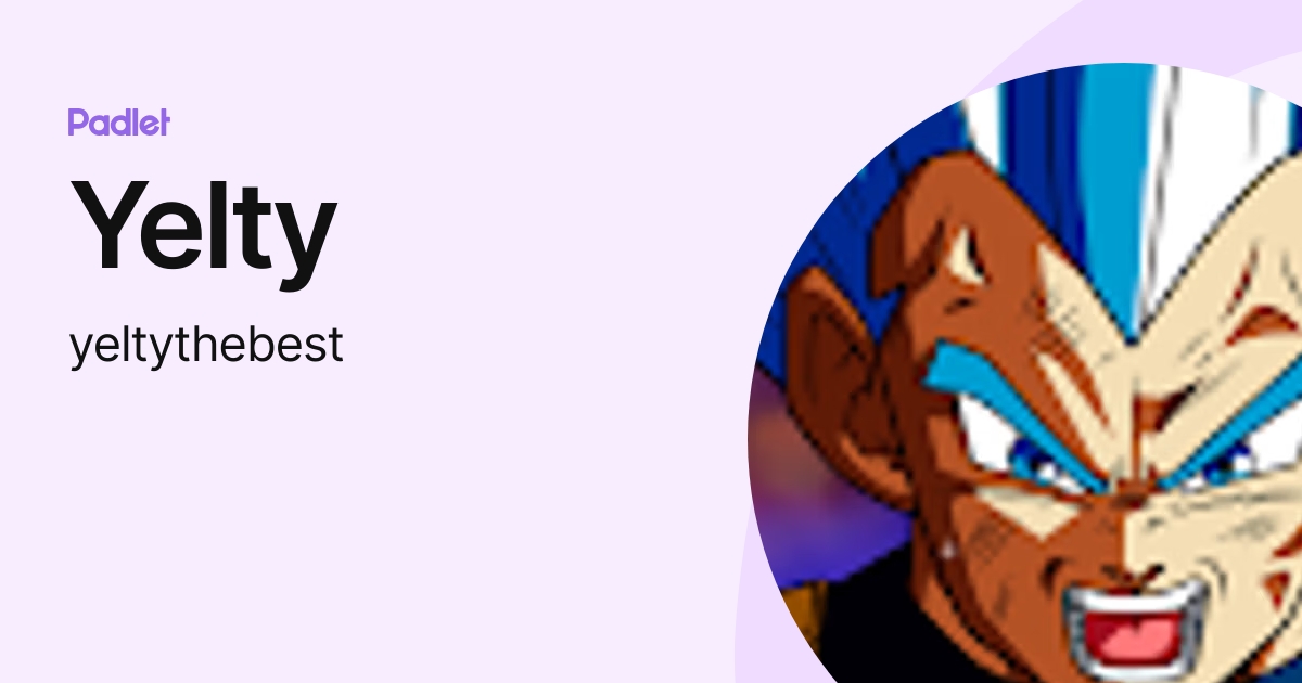 Yelty Yeltythebest Profile Padlet