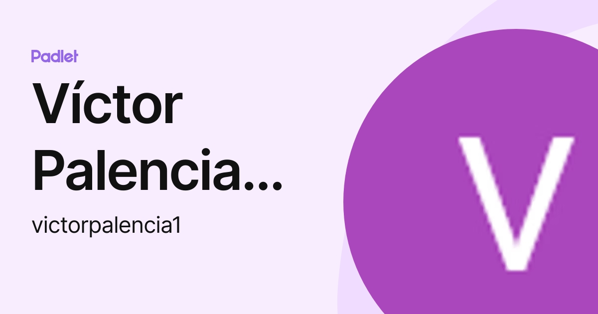 Víctor Palencia Morell (victorpalencia1) profile | Padlet