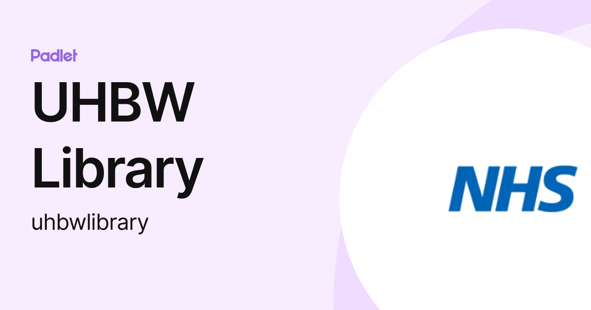 UHBW Library (uhbwlibrary) profile | Padlet