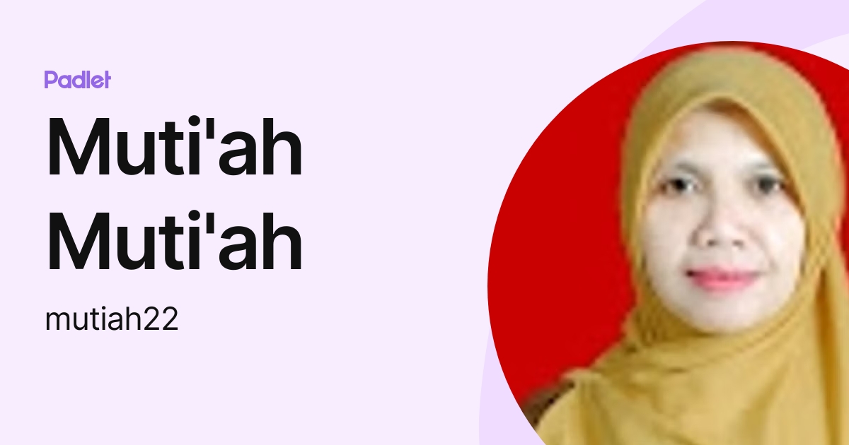 Muti'ah Muti'ah (mutiah22) profile | Padlet