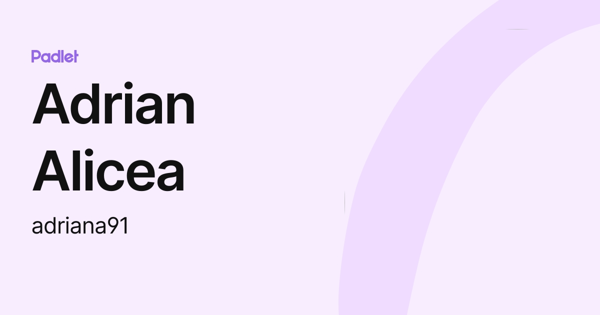 Adrian Alicea (adriana91) profile | Padlet