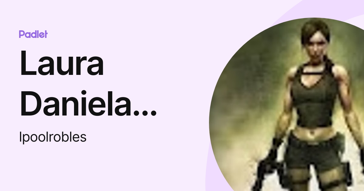 Laura Daniela Pool robles (lpoolrobles) profile | Padlet