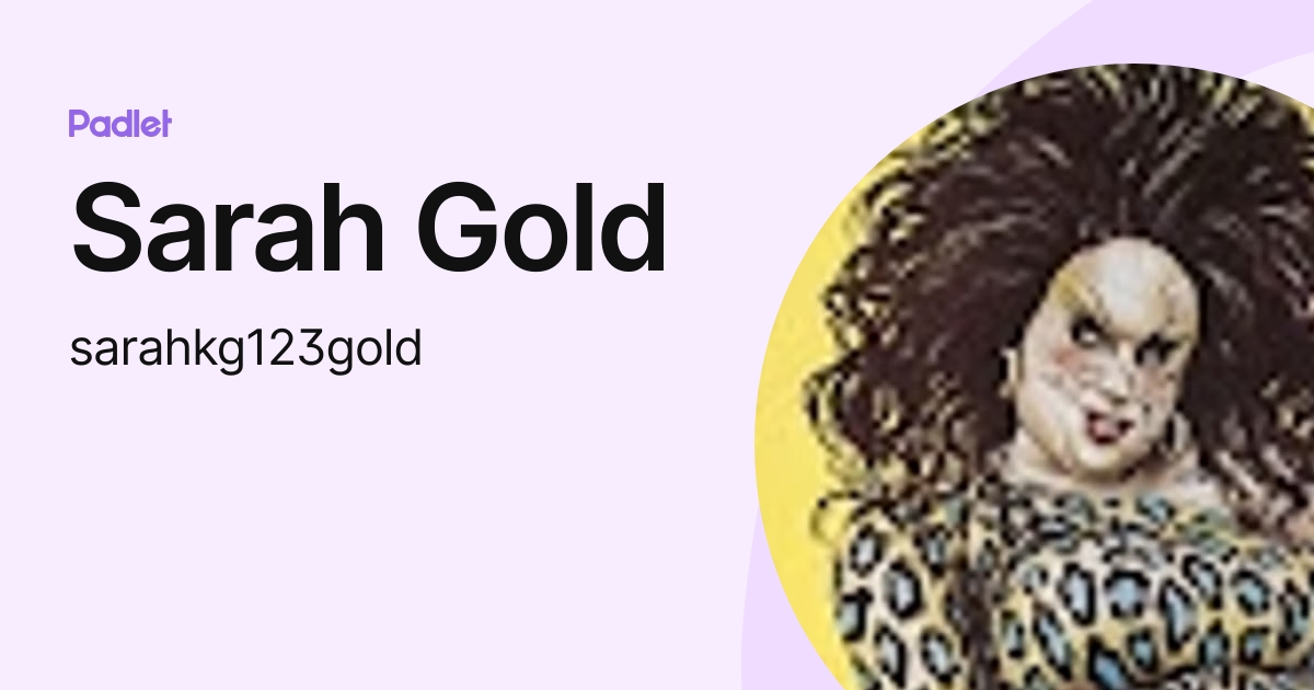 Sarah Gold (sarahkg123gold) profile | Padlet