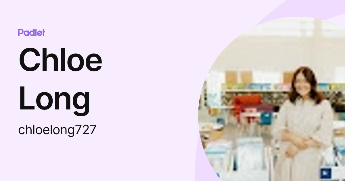 Chloe Long Chloelong727 Profile Padlet